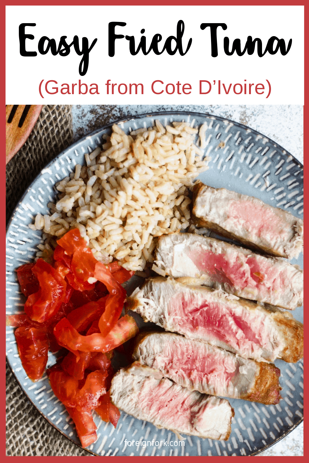 Easy Fried Tuna Recipe (Garba from Cote D'Ivoire) - The Foreign Fork