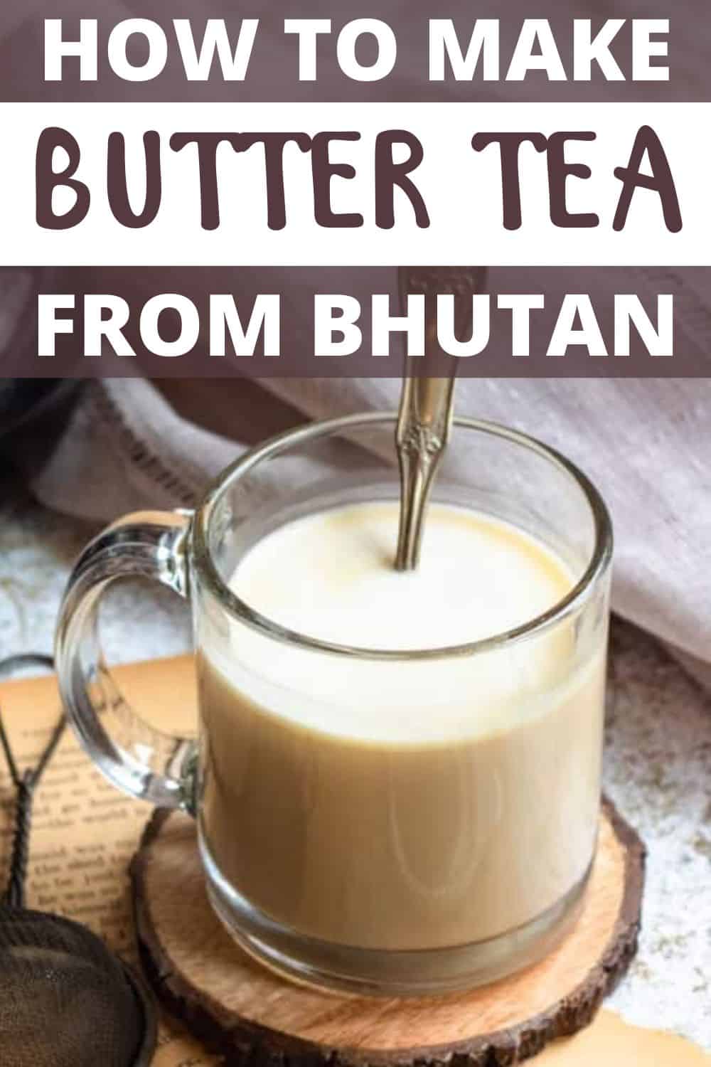 How to Make Butter Tea from Bhutan - The Foreign Fork